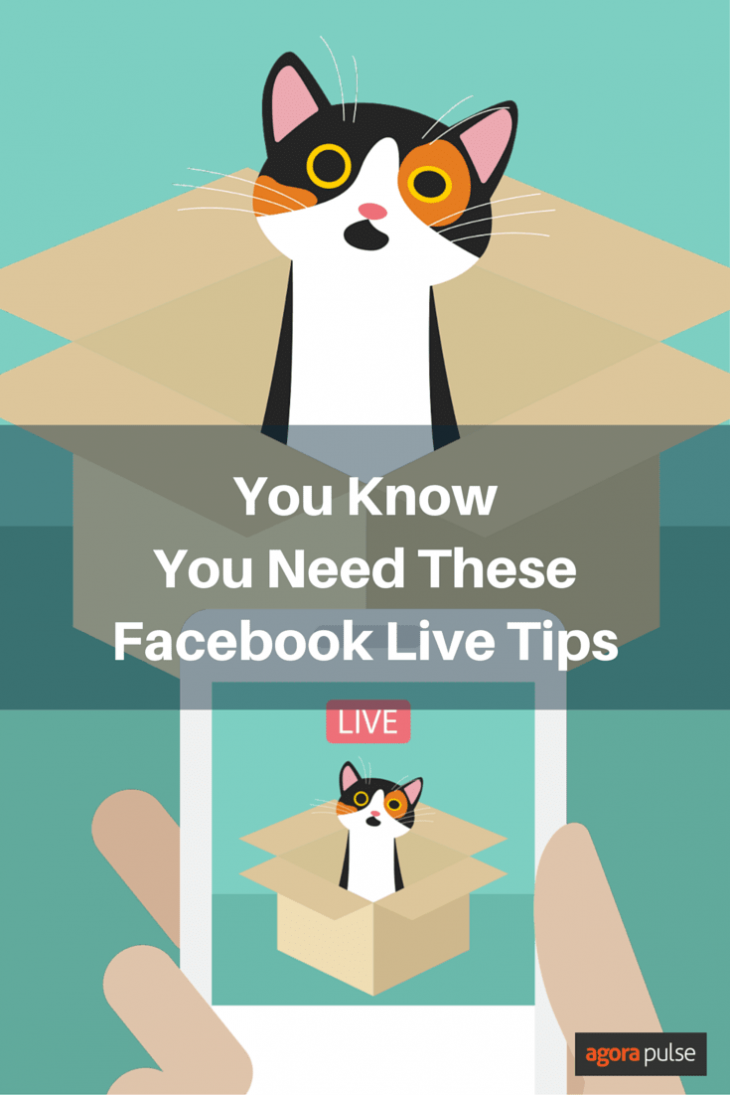You Know You Need These Facebook Live Tips | Agorapulse