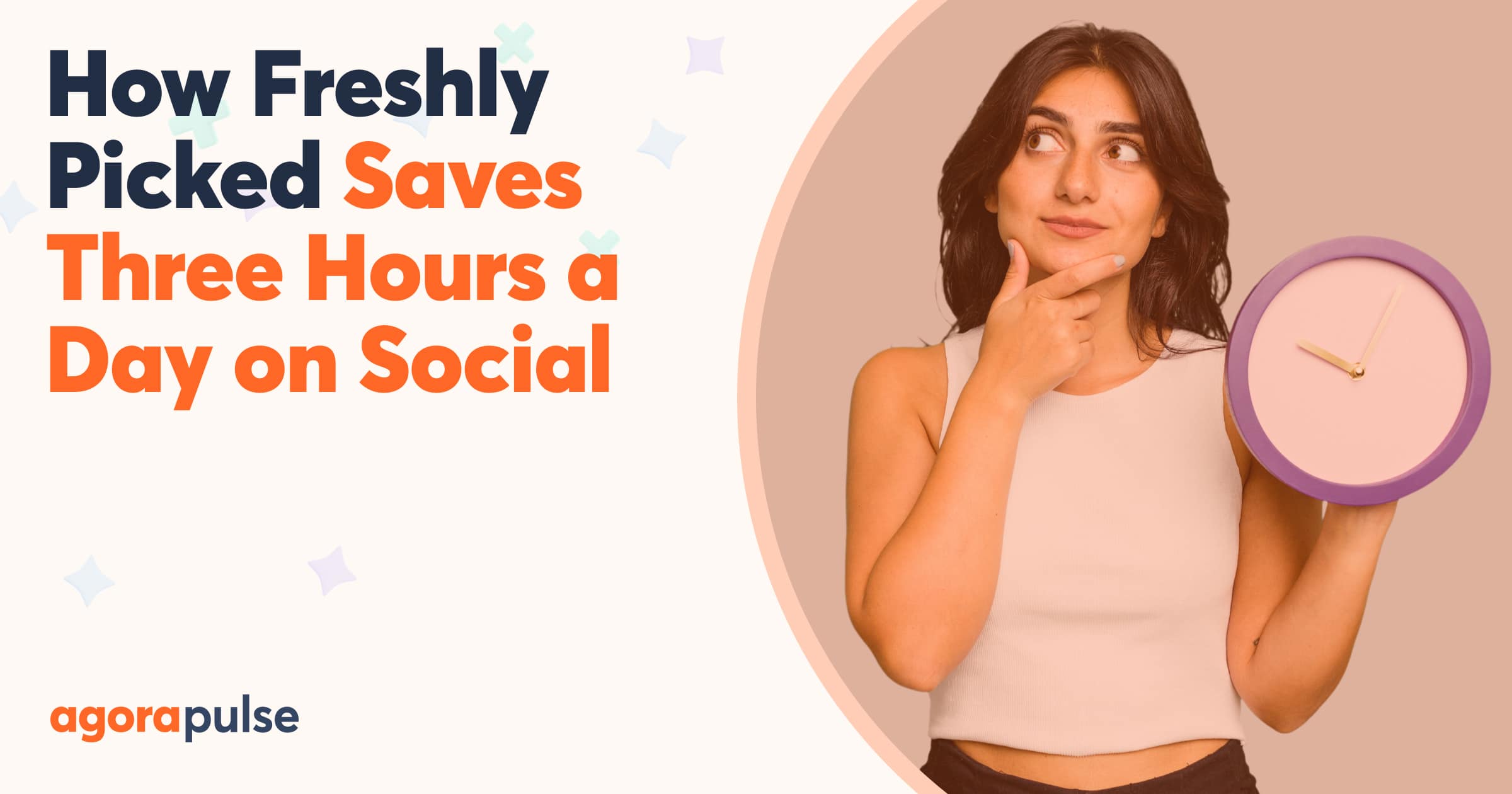 How Freshly Picked Saves Three Hours A Day on Social | Agorapulse