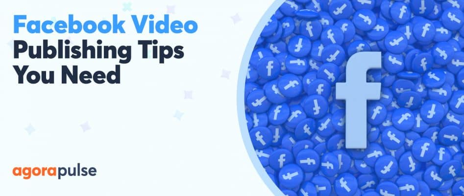New Facebook Video Publishing Options You Need to Know
