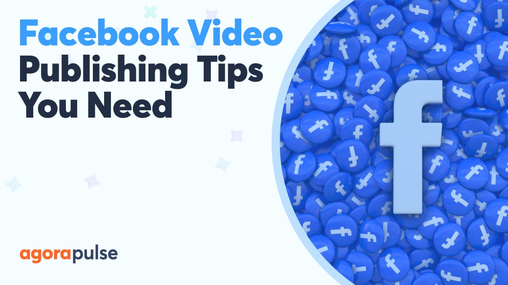 New Facebook Video Publishing Options You Need to Know
