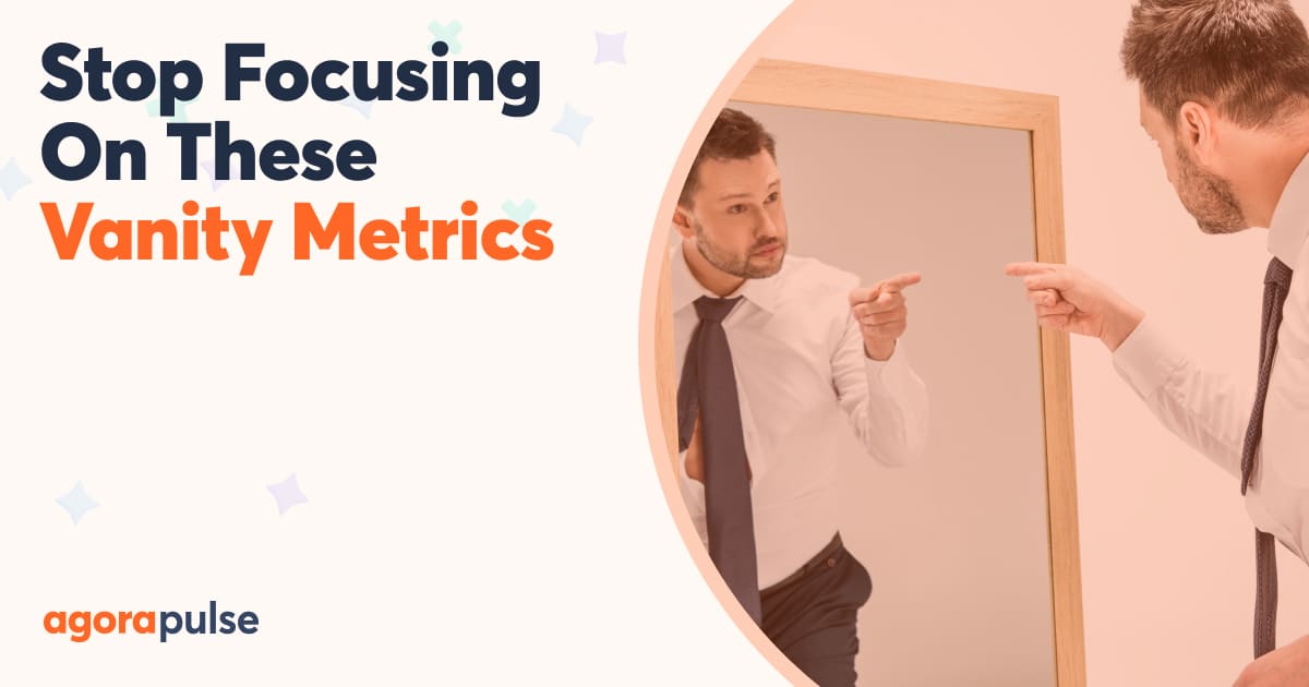 Stop Focusing on These Metrics for Your Social Media Content