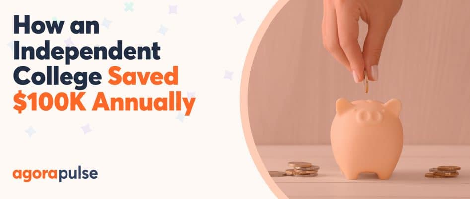 How an Independent College Saved $100K Annually by Switching to Agorapulse