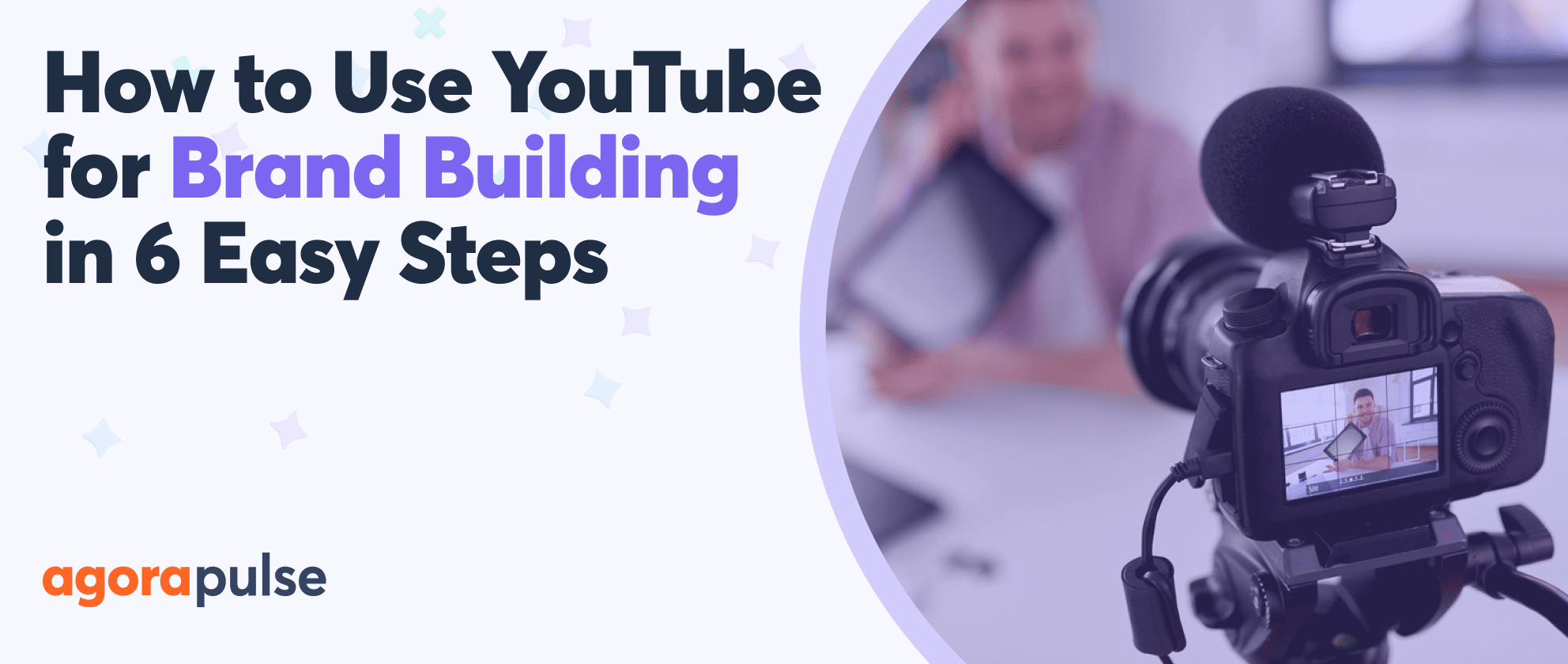 YouTube: How to Use It for Brand Building in 6 Easy Steps