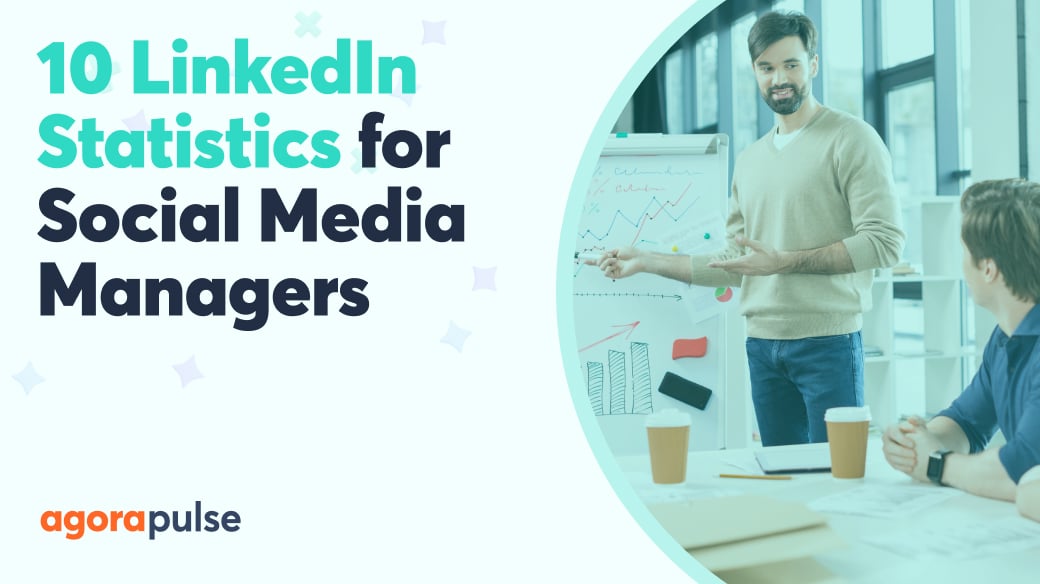 LinkedIn Statistics That Every Digital Marketers Should Know | Agorapulse