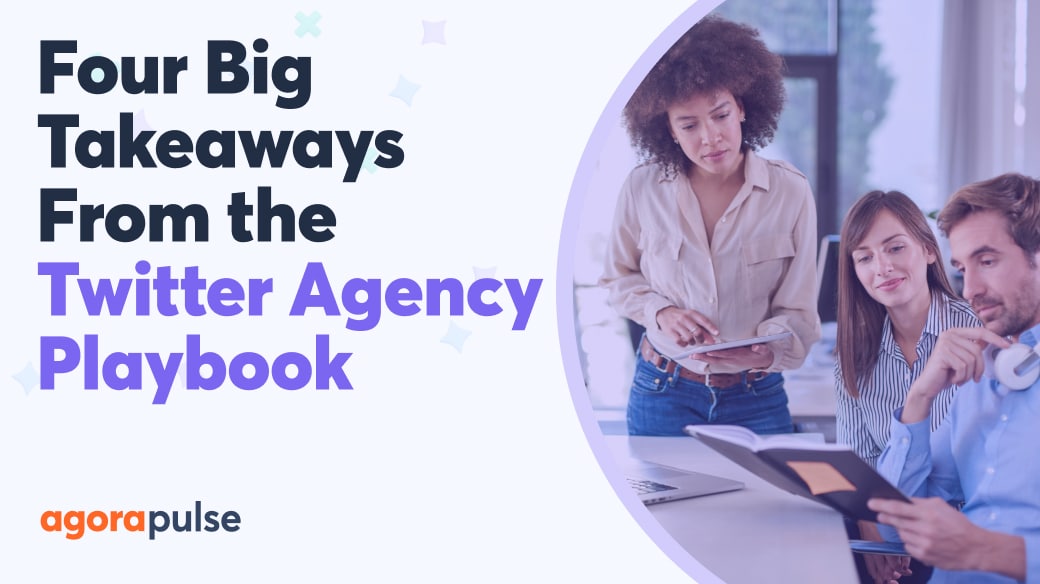 How to Use Twitter for Business: Highlights From the Agency Playbook
