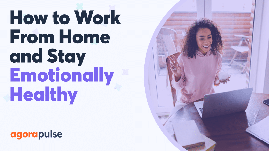 How to Work From Home: Tips to Stay Mentally Healthy in a Remote Job