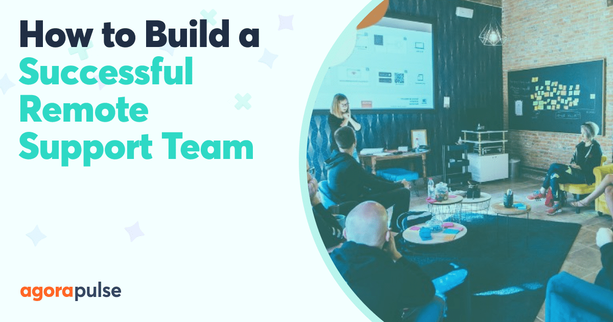 How to Build a Successful Remote Support Team
