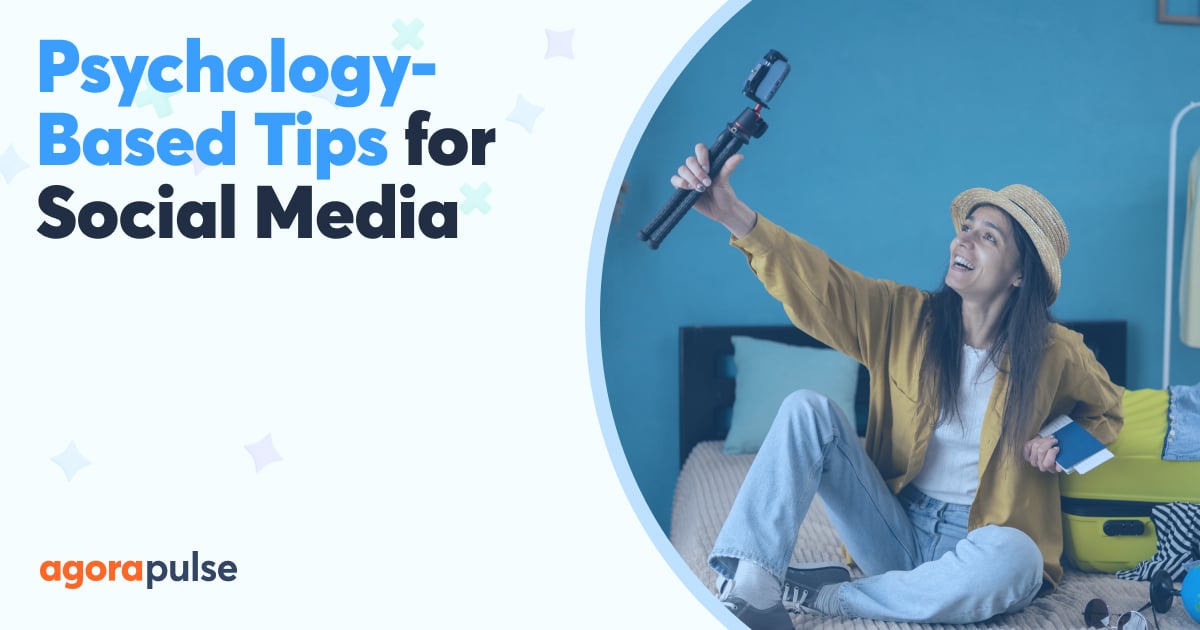 Social Media Tips From Psychology for Better Engagement | Agorapulse