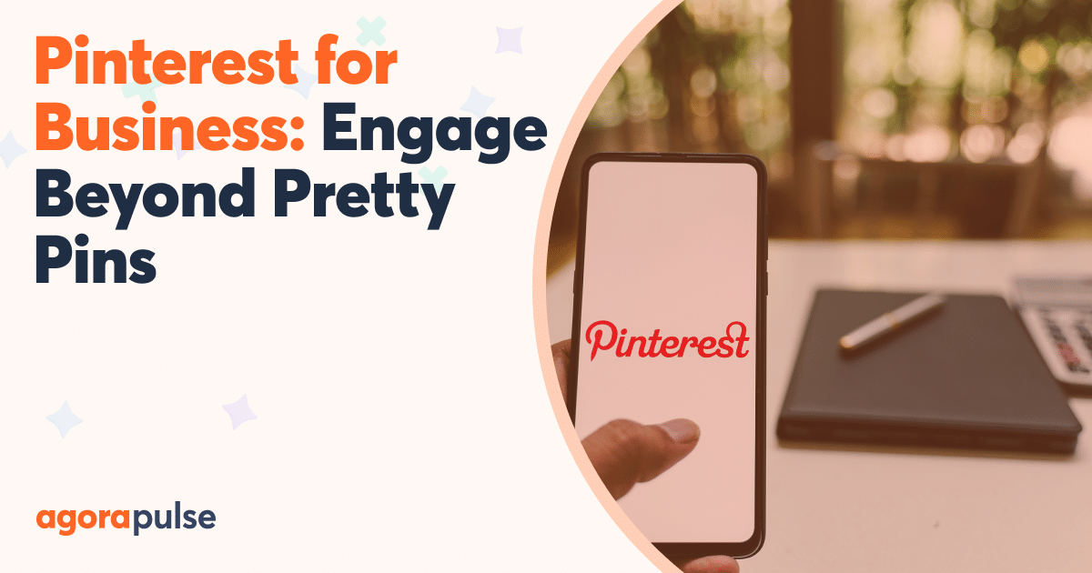 How Social Media Managers Can Use Pinterest for Business | Agorapulse