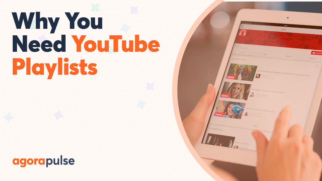 How to Use YouTube Playlists for Social Media Marketing | Agorapulse
