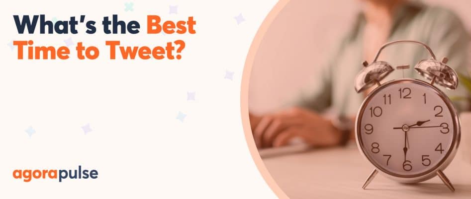 Do you know When The Best Time to Tweet is? | Agorapulse