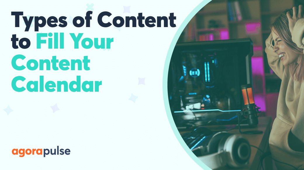 12 Types of Content That Grab Attention in a Good Way! | Agorapulse