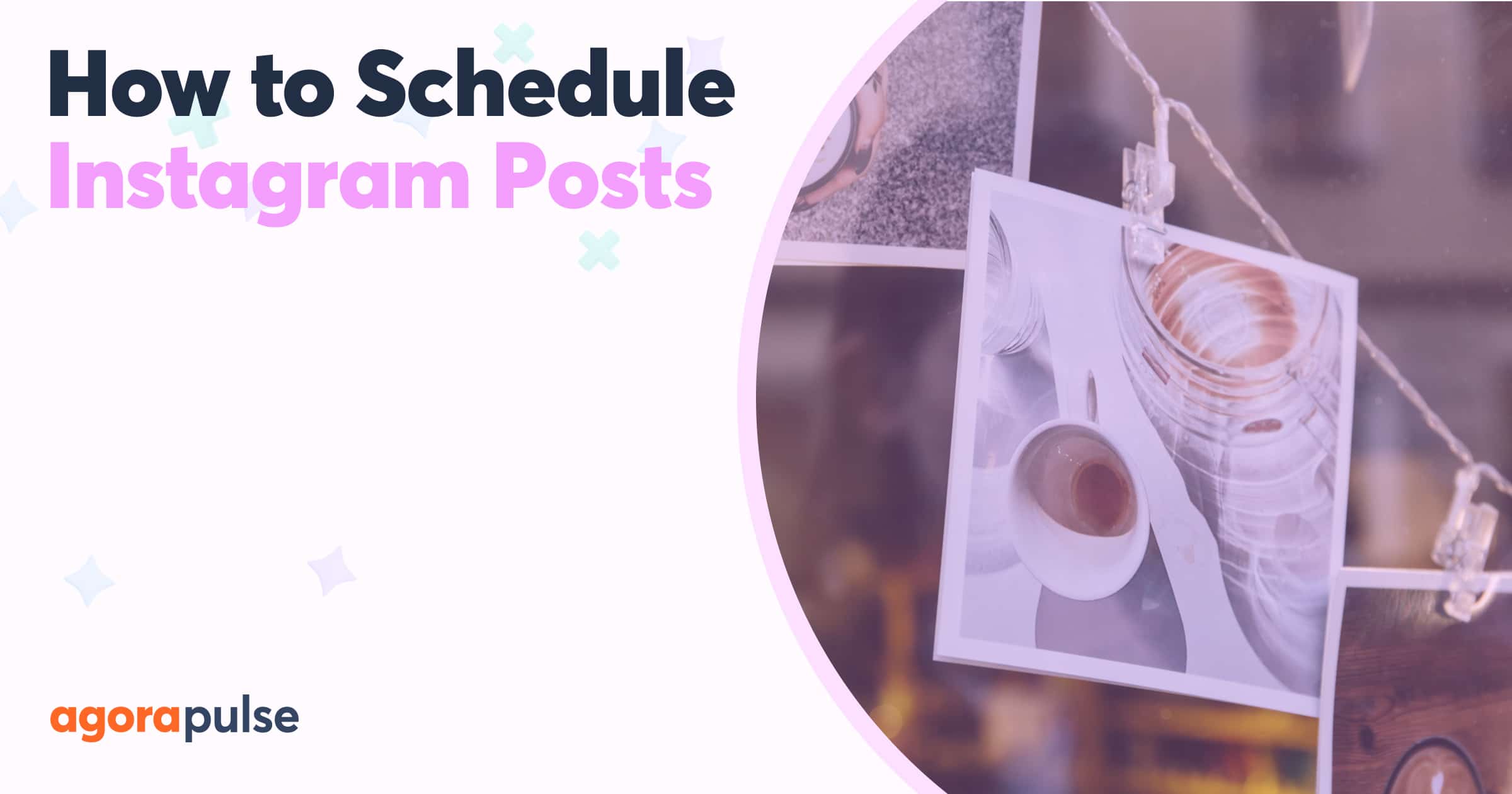 Schedule Instagram Posts (and Save Time!) | Agorapulse