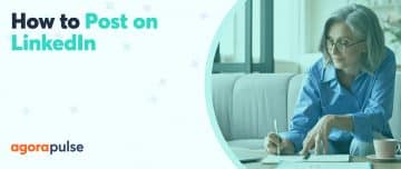How to Post on LinkedIn: A Step-by-Step Guide | Agorapulse