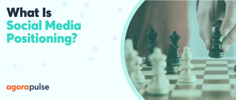 Social Media Positioning: How to Position Your Brand Better