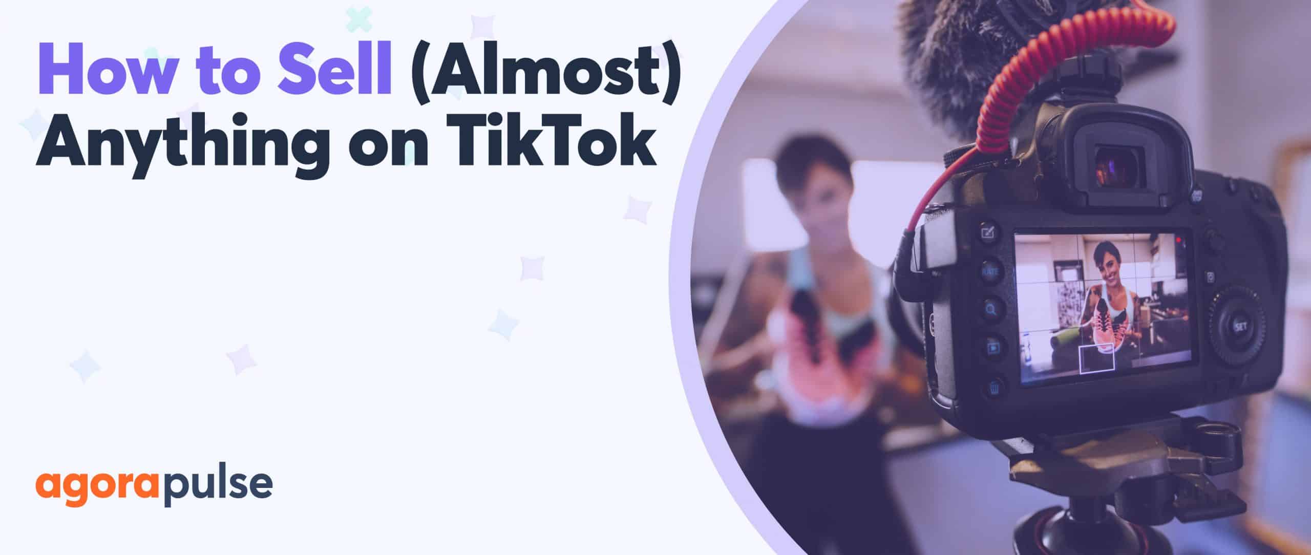 How to Sell (Almost Anything) on TikTok