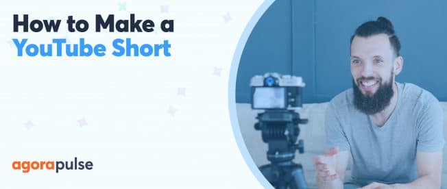YouTube Shorts: How to Make a YouTube Short That Shines | Agorapulse