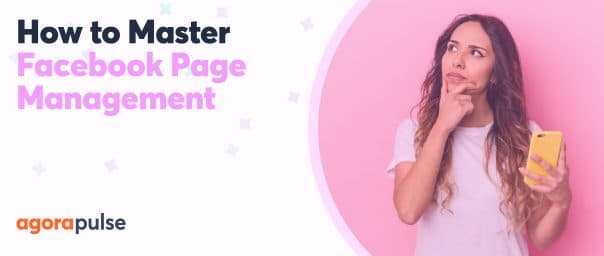 Facebook Page Management: How Manage Facebook Pages Better