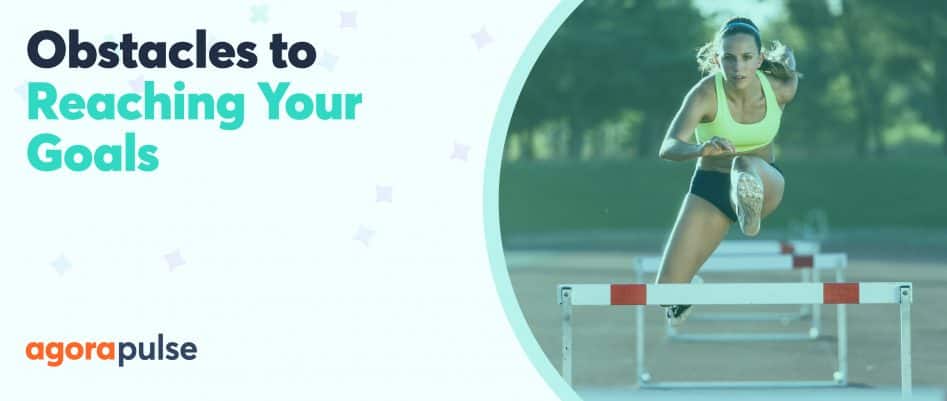Reaching Your Goals: How to Overcome Common Obstacles