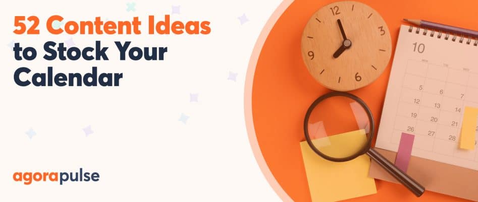 52 Content Ideas to Fill Up Your Calendar This Year