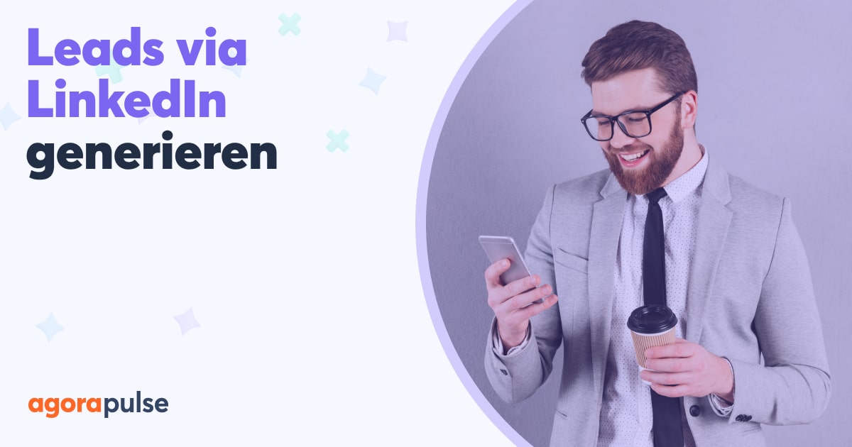 LinkedIn Lead Generation - so geht´s | Agorapulse