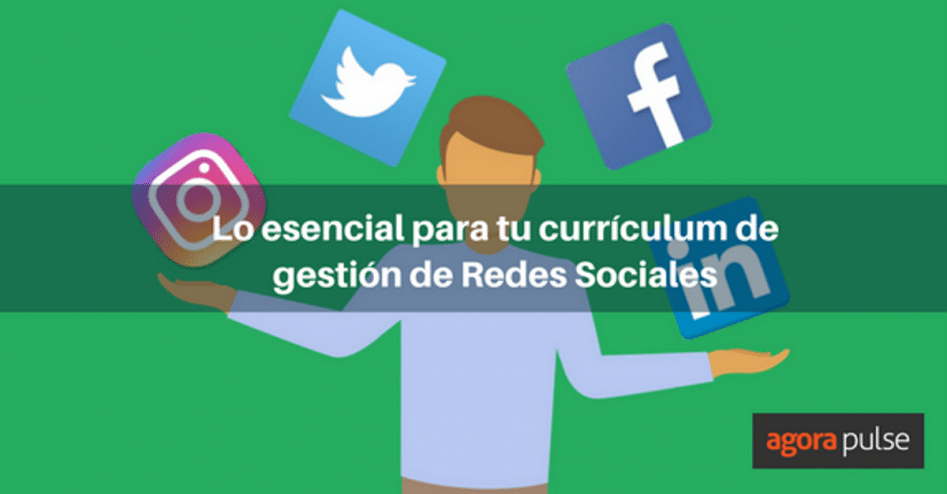 ¿Qué incluir en tu curriculum de gestión de Redes Sociales? | Agorapulse