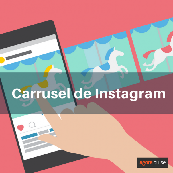 Carrusel de Instagram: La opinión de 3 expertos | Agorapulse