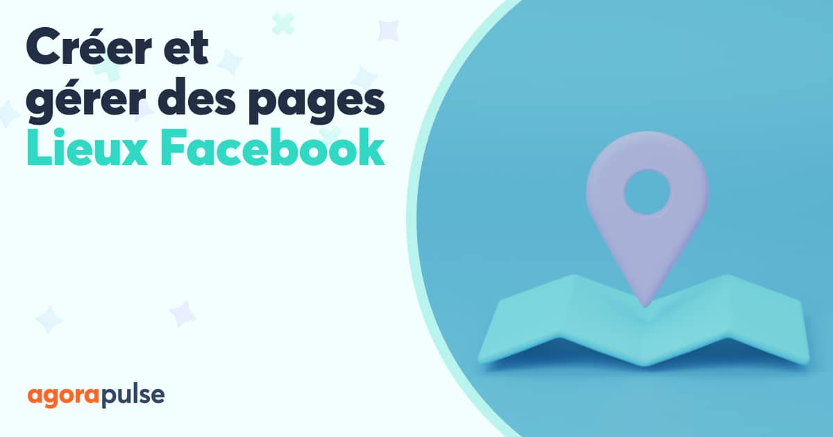 Pourquoi créer des pages Lieux sur Facebook