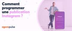 Comment programmer une publication Instagram ? | Agorapulse