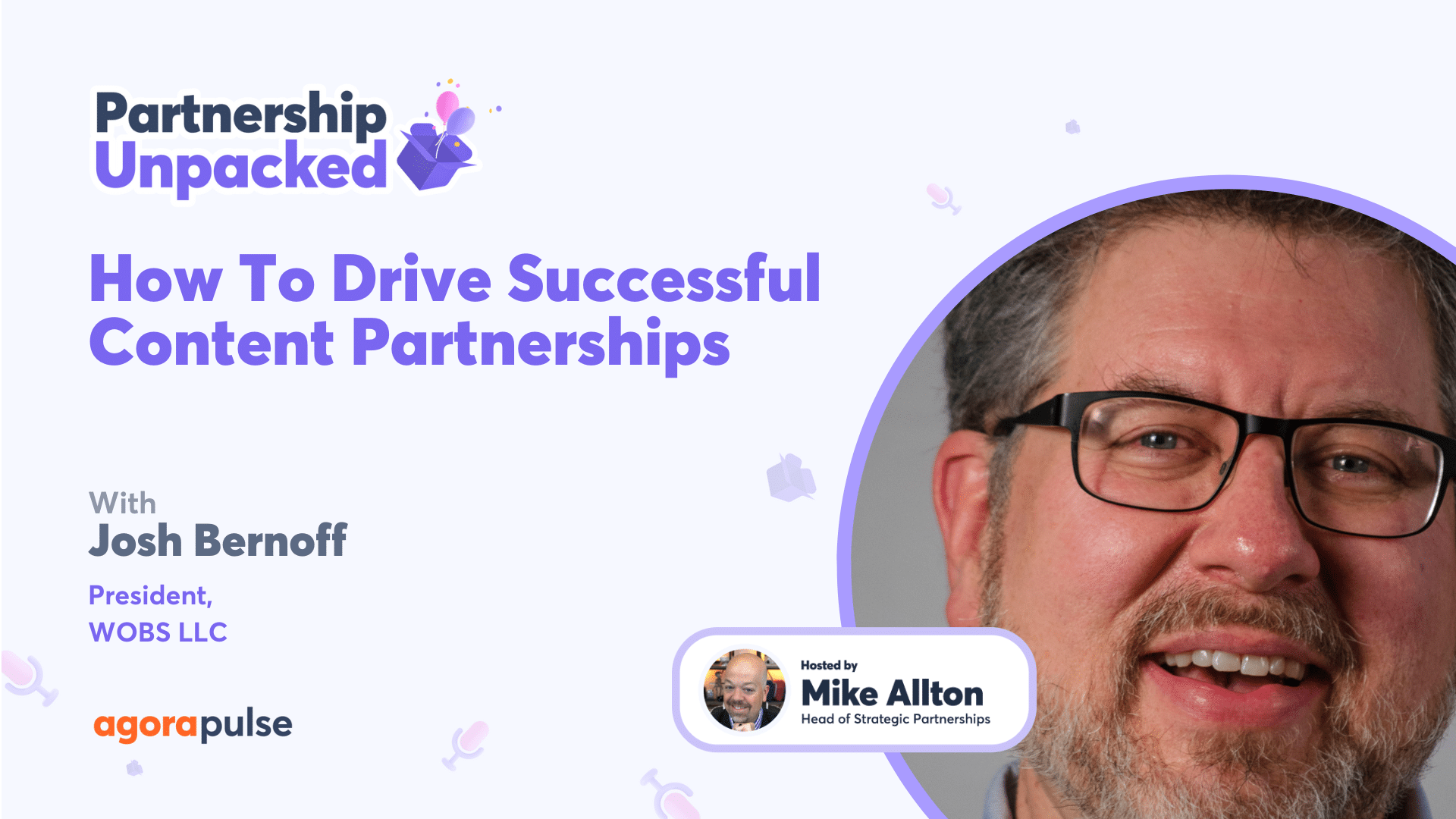 Partnership Unpacked, Hosted by Mike Allton, Powered by Agorapulse